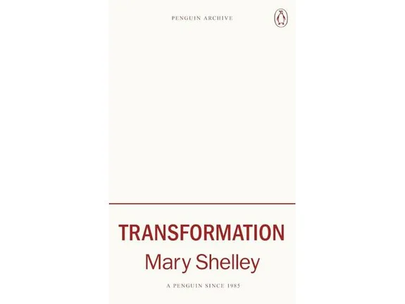 Transformation - Mary Wollstonecraft Shelley