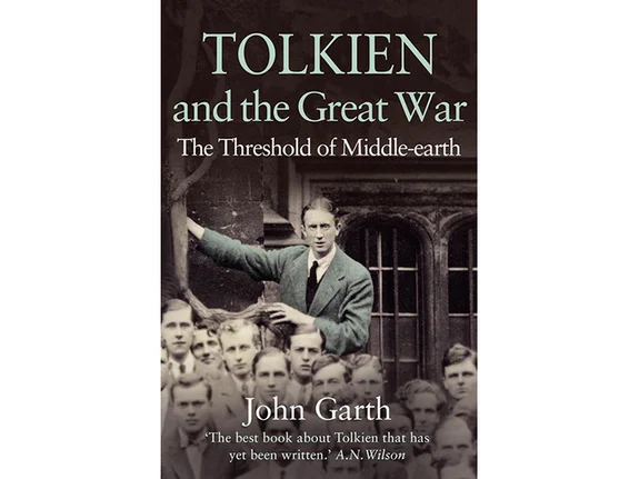 Tolkien and the Great War: The Threshold of Middle-Earth - John Garth