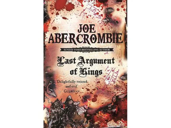 Last Argument Of Kings: Book Three - Joe Abercrombie