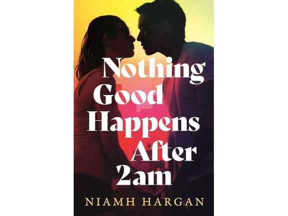Nothing Good Happens After 2am - Niamh Hargan