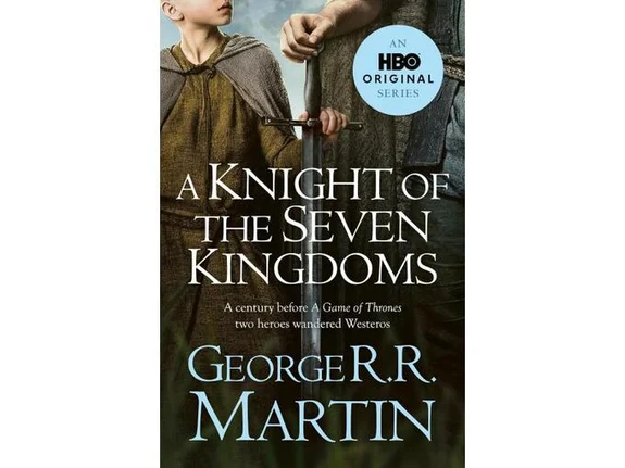 A Knight of the Seven Kingdoms - George R.R. Martin