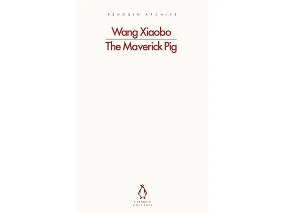 The Maverick Pig - Wang Xiaobo