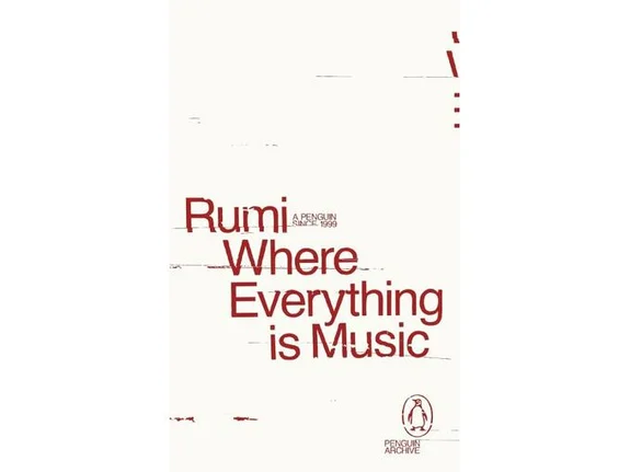 Where Everything is Music - Rumi