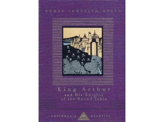 King Arthur And His Knights Of The Round Table - Roger Lancelyn Green