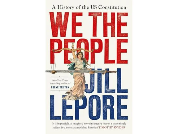 We the People: A History of the US Constitution - Jill Lepore