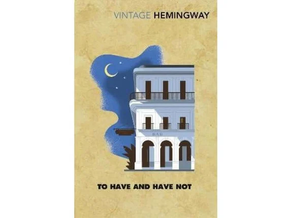To Have and Have Not - Ernest Hemingway