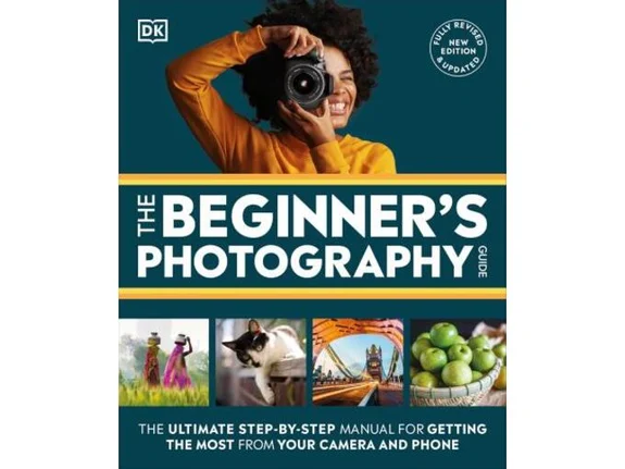 The Beginner's Photography Guide - DK