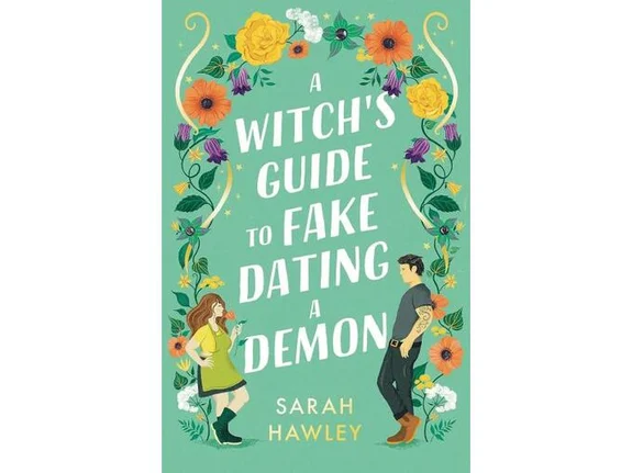 A Witch's Guide to Fake Dating a Demon - Sarah Hawley