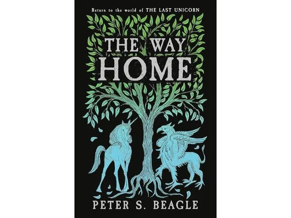 The Way Home: Two Novellas from the World of The Last Unicorn - Peter S. Beagle
