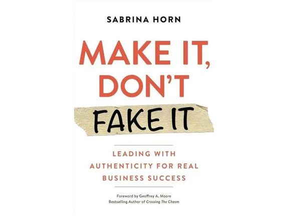 Make It, Don't Fake It - Sabrina Horn