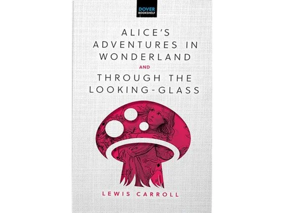 Alice's Adventures in Wonderland & Through the Looking-Glass - Lewis Carroll