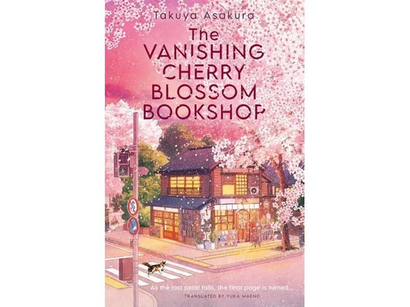 The Vanishing Cherry Blossom Bookshop - Takuya Asakura