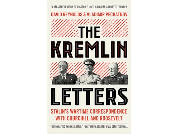 The Kremlin Letters: Stalin's Wartime Correspondence with Churchill and Roosevelt - David Reynolds, Vladimir Pechatnov