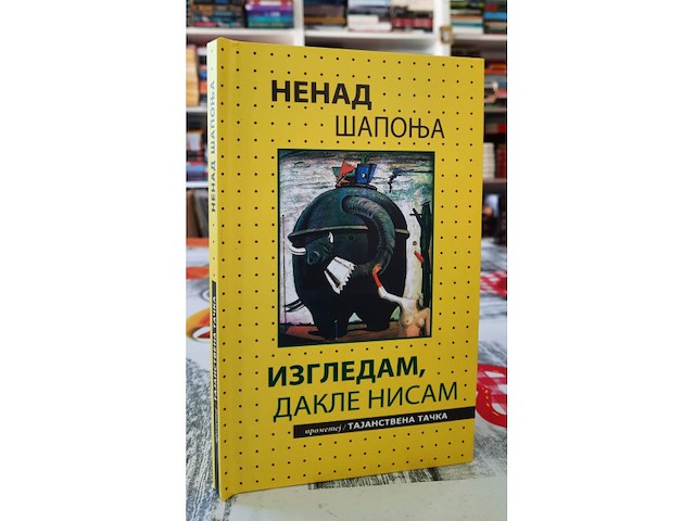 Izgledam, dakle nisam - Nenad Šaponja