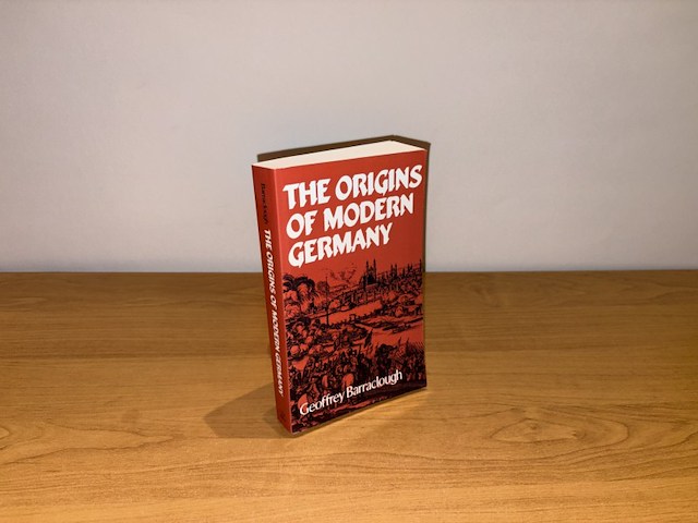 GEOFFREY BARRACLOUGH - THE ORIGINS OF MODERN GERMANY