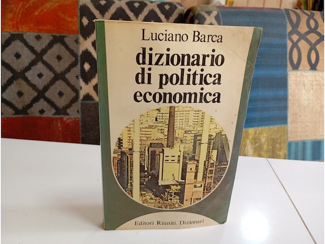 Rečnik ekonomske politike  Luciano Barca