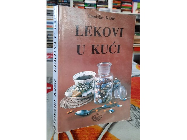 Lekovi u kući - Tomislav Kažić