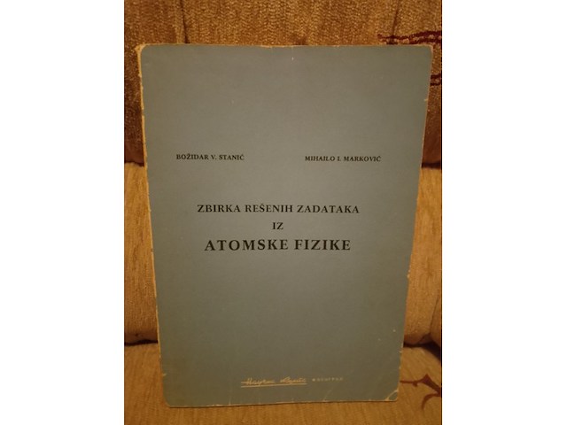 Zbirka rešenih zadataka iz  atomske fizike