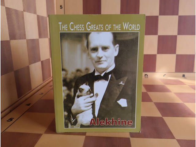 The Chess Greats of the World - Aljehin (sah)