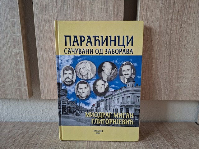 Paraćinci sačuvano od zaborava