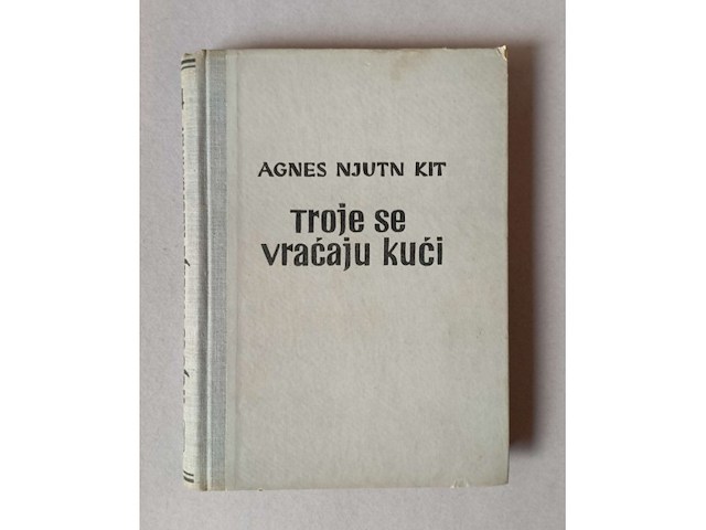 TROJE SE VRAĆAJU KUĆI - Agnes Njutn Kit