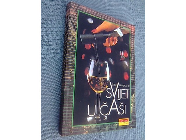Svijet u čaši -  Željko Suhadolnik