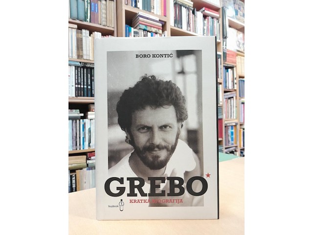 GREBO - Kratka biografija / Boro Kontić