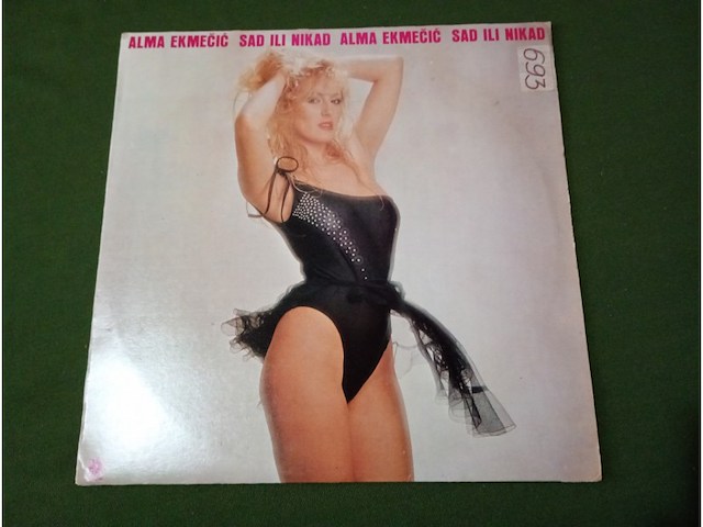Alma Ekmečić - Sad ili nikad