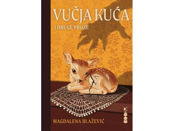 Vučja kuća i druge proze - Magdalena Blažević