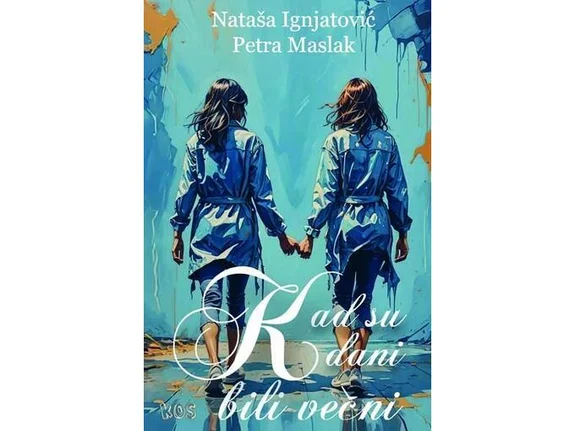 Kad su dani bili večni - Nataša Ignjatović, Petra Maslak