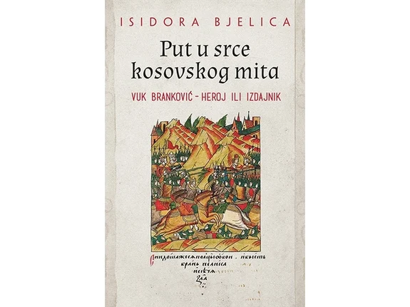 Put u srce kosovskog mita: Vuk Branković – heroj ili izdajnik - Isidora Bjelica