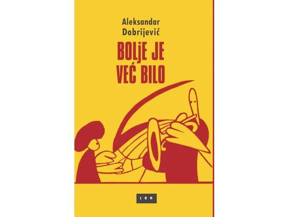 Bolje je već bilo - Aleksandar Dobrijević
