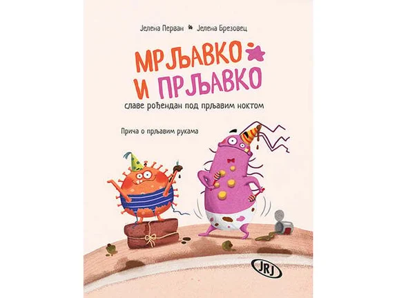 Mrljavko i Prljavko slave rođendan pod prljavim noktom: Priča o prljavim rukama - Jelena Pervan, Jelena Brezovec
