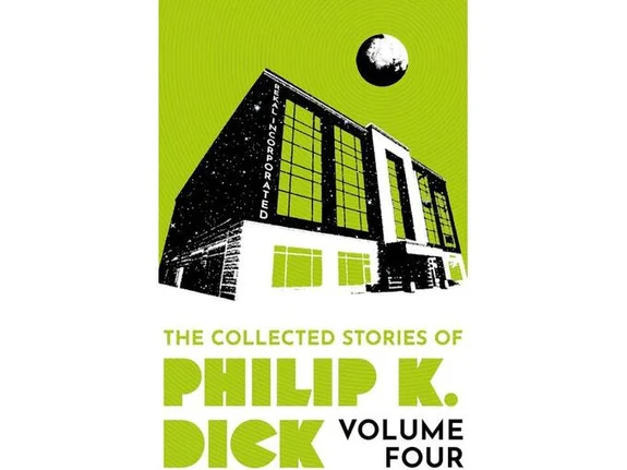 The Collected Stories of Philip K. Dick Volume 4 - Philip K. Dick