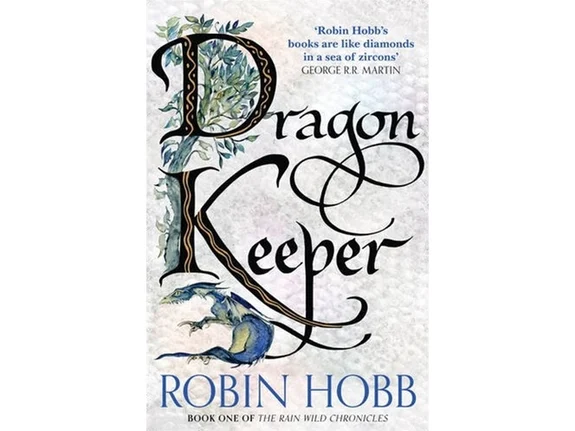 Dragon Keeper (The Rain Wild Chronicles, Book 1) - Robin Hobb