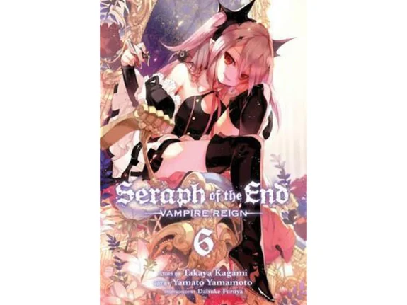 Seraph of the End: Vampire Reign, Vol. 6 - Takaya Kagami