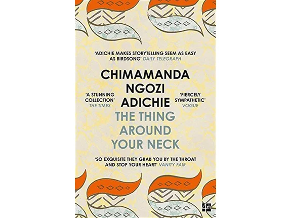 The Thing Around Your Neck - Chimamanda Ngozi Adichie