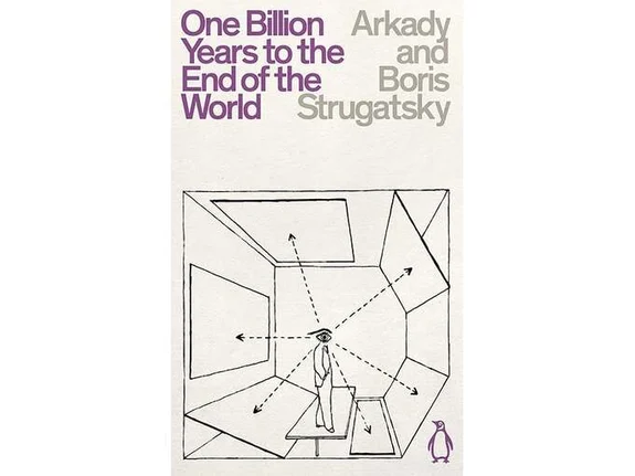 One Billion Years To The End Of The World - Arkady Strugatsky, Boris Strugatsky