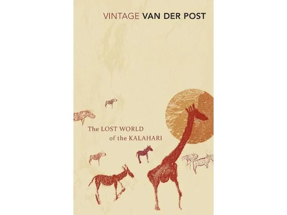 The Lost World of the Kalahari - Laurens van der Post