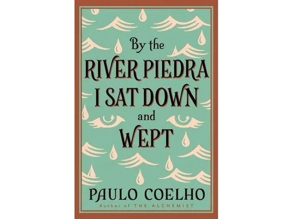 By the River Piedra I Sat Down and Wept - Paulo Coelho