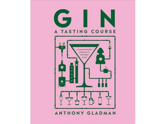 Gin - A Tasting Course - Anthony Gladman