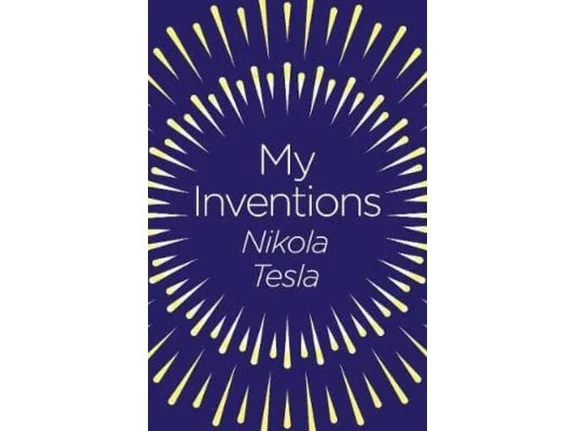 My Inventions - Nikola Tesla
