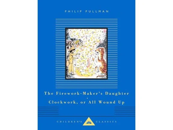 The Firework-Maker's Daughter; Clockwork or All Wound Up - Philip Pullman