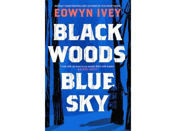 Black Woods, Blue Sky - Eowyn Ivey