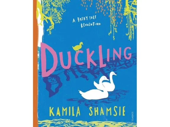 Duckling: A Fairy Tale Revolution - Kamila Shamsie