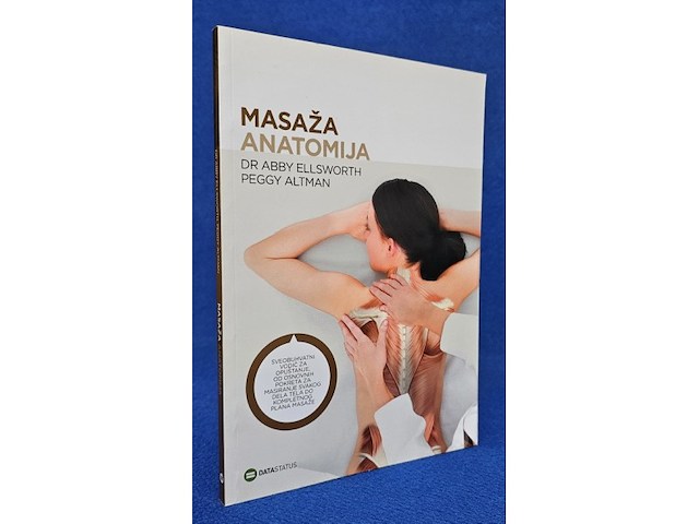 Masaža : anatomija : sveobuhvatni vodič / Abby Ellswort
