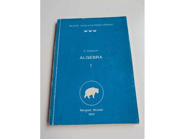 Algebra 1 - Žarko Mijajlović (zadaci Mijajlović, Farah)