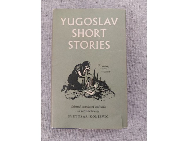 Yugoslav Short Stories, selected by Svetozar Koljević