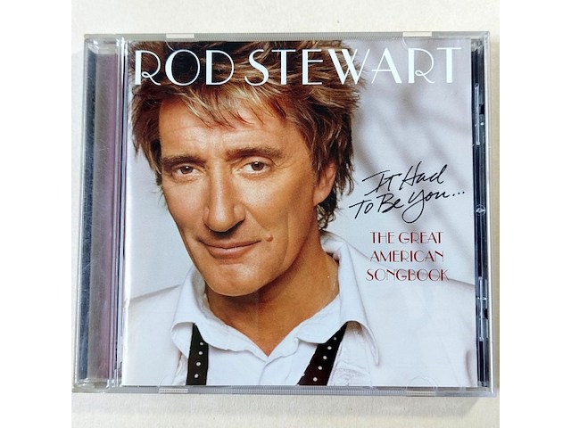 Rod Stewart - It Had To Be You... The Great American So