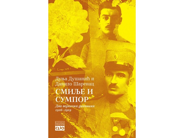 SMILJE I SUMPOR - Dva vojnička dnevnika 1916 - 1919